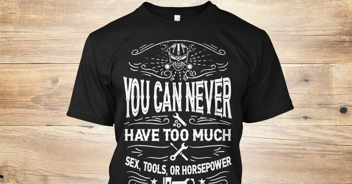 You Can Never Have Too Much Limited - you can never have too much sex ... You Can Never Have Too Much Limited - you can never have too much sex ...