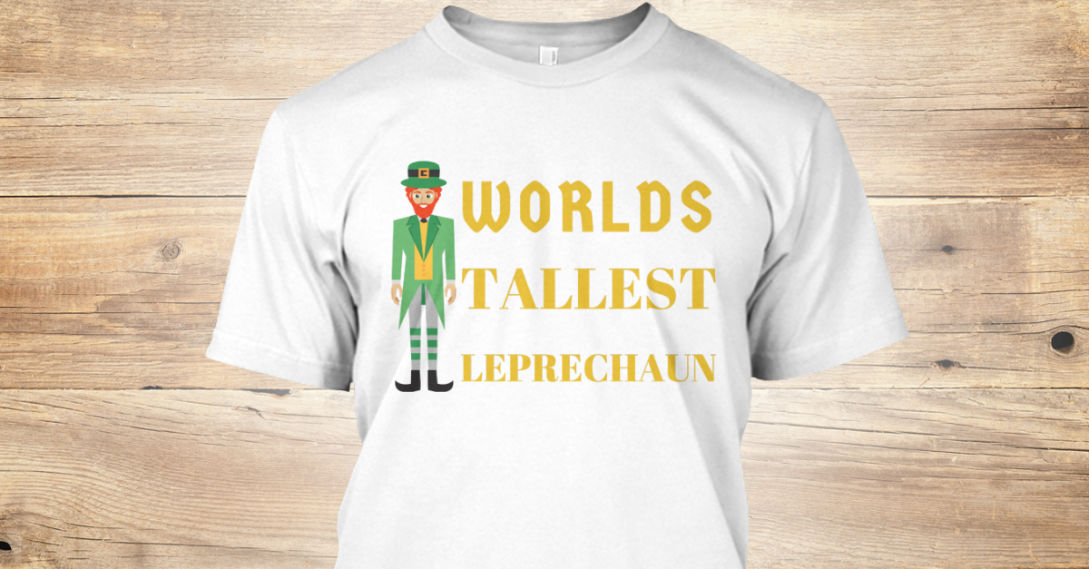 Worlds Tallest Leprechaun Products from AINT JUST TEES
