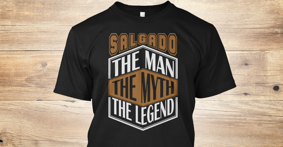 Salgado The Man The Legend Thing T Shirts Products