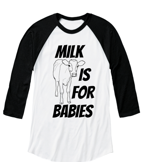 Milk Is For Babies! Products | Teespring